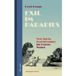 Exil im Paradies. Von Marta Feuchtwanger bis Helene Weigel | freytag ...